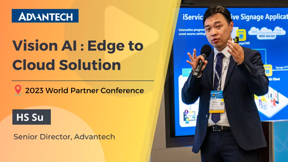 Vision AI：Edge to Cloud Solution - Videos - Advantech Connect