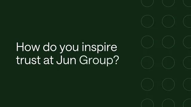 How Jun Group Inspires Trust: 4 Team Members Share Insights - Jun Group