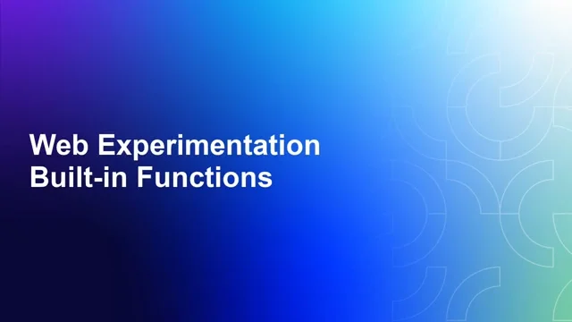 Key concept video: Web Experimentation Built-in Functions : Optimizely Academy