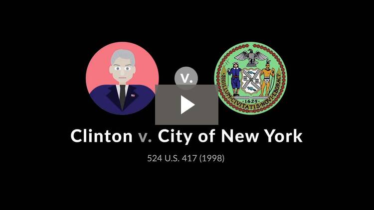 Clinton v. City of New York - Case Brief - Quimbee