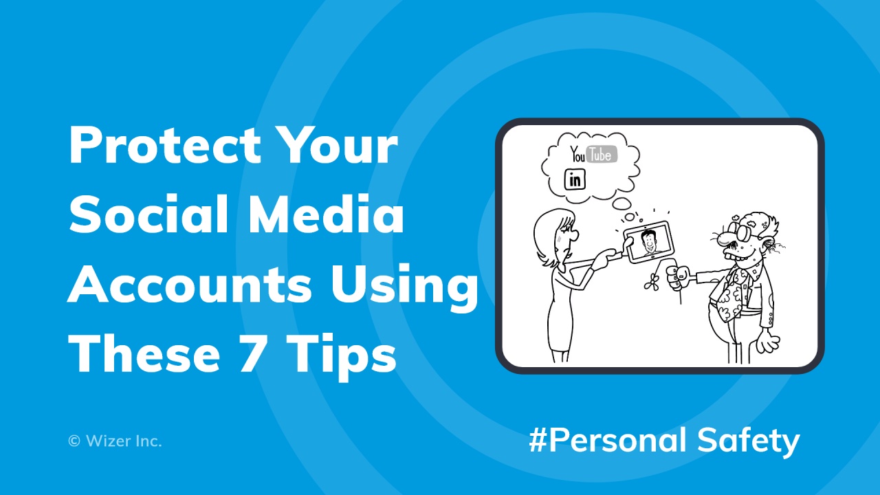 Protect Your Social Media Accounts Using These 7 Tips - Wizer Videos