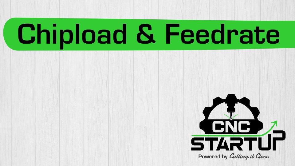8. Chip Load & Feed Rates - (Start Here) 1. CNC Foundations · CNC ...