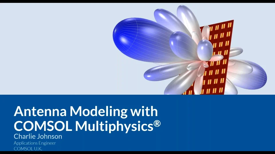 Antenna Modeling with COMSOL Multiphysics®