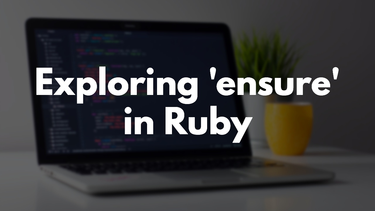 How to use "ensure" in Ruby (Example) | GoRails