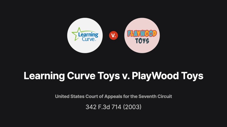 Learning Curve Toys, Inc. v. PlayWood Toys, Inc., 342 F.3d 714 (2003 ...