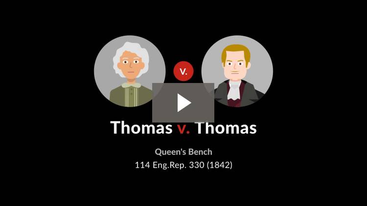Thomas v. Thomas, 114 Eng.Rep. 330 (1842): Case Brief Summary - Quimbee