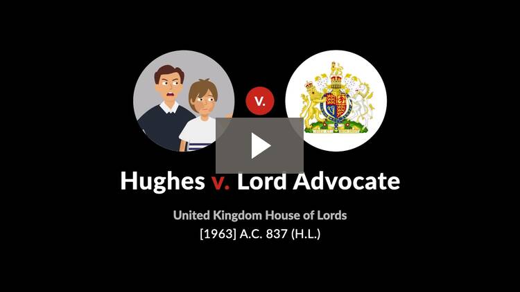 Hughes v. Lord Advocate, [1963] A.C. 837 (H.L.): Case Brief Summary ...