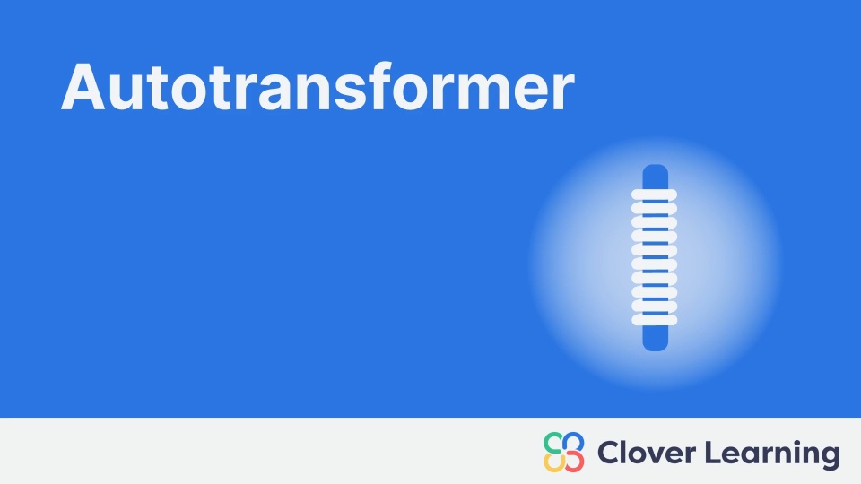 Autotransformer | Video Lesson | Clover Learning