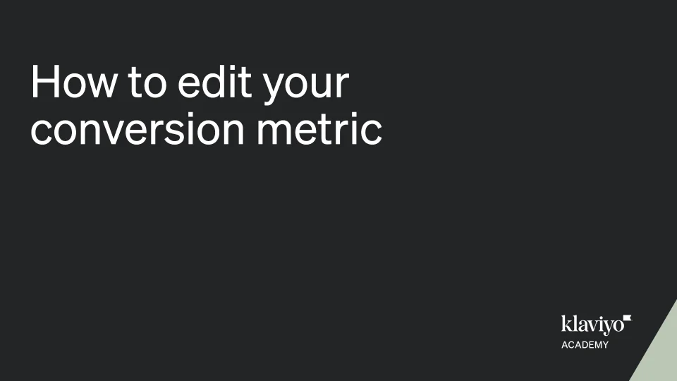 How to change the conversion metric for flow and campaign reports | Klaviyo Help Center