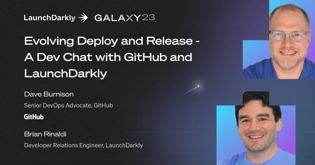 Evolving Deploy and Release - A Dev Chat with GitHub and LaunchDarkly | LaunchDarkly