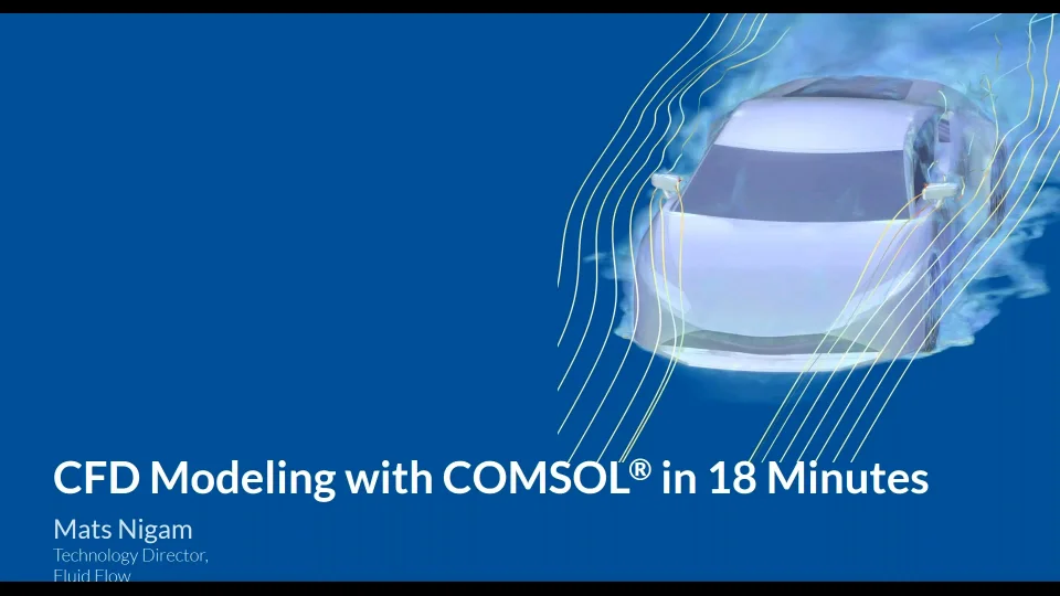 18-Minute Introduction to CFD Simulation with COMSOL®
