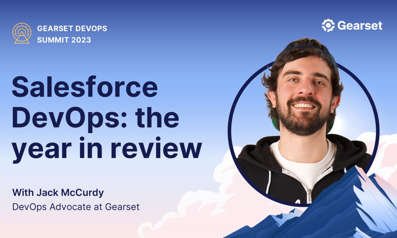 Salesforce DevOps: the year in review | Gearset