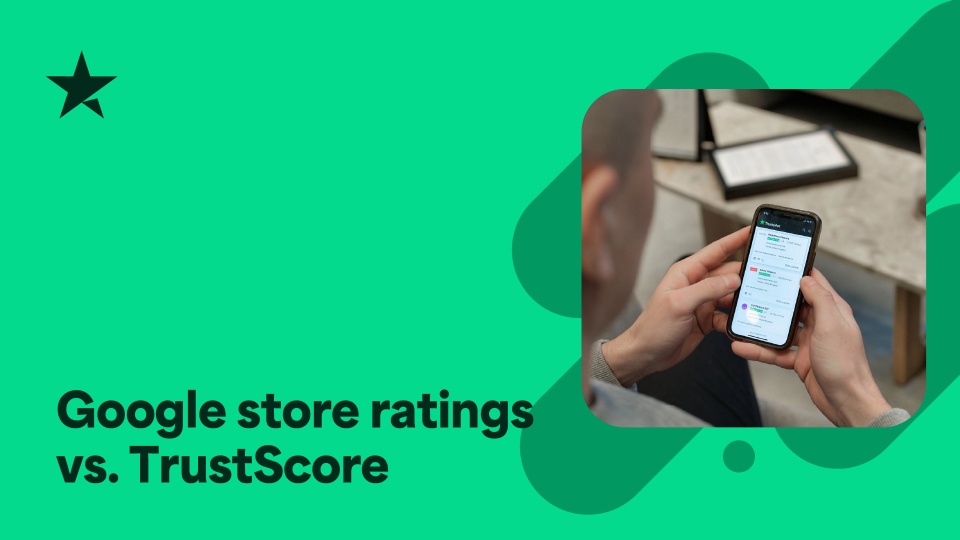 Trustpilot and Google's store ratings