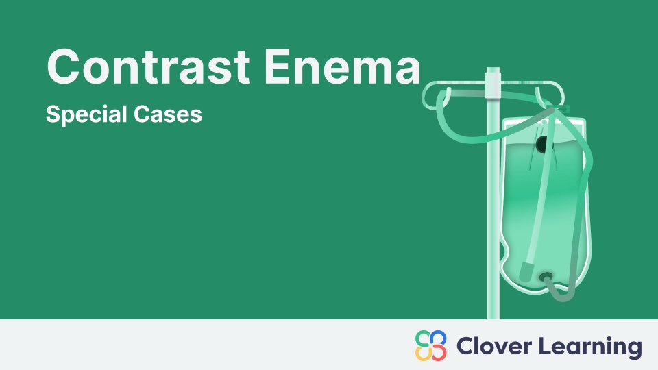 Contrast Enema: Special Cases | Video Lesson | Clover Learning