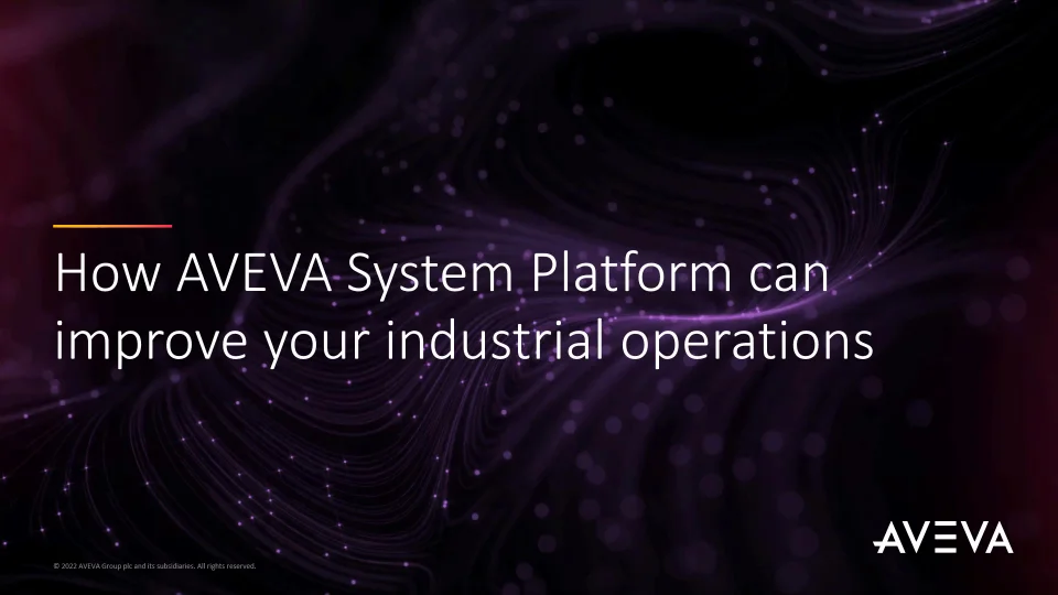 [Video] How AVEVA System Platform Can Improve Your Industrial Operations