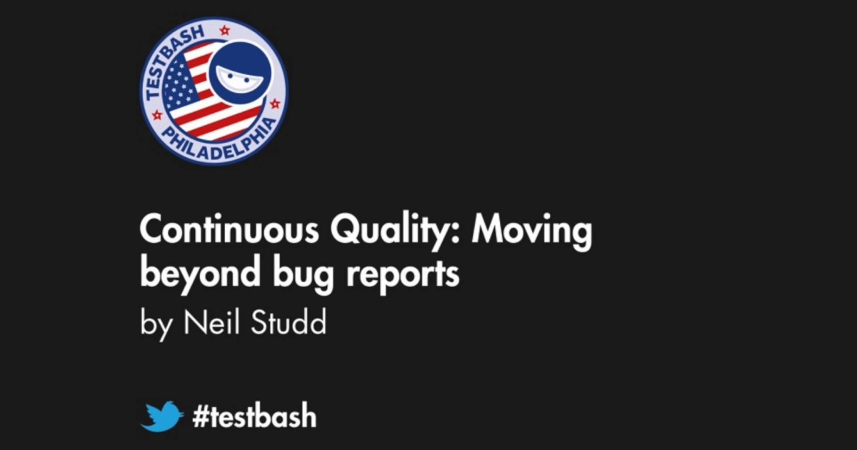 Continuous Quality: Moving Beyond Bug Reports - Neil Studd | Ministry ...
