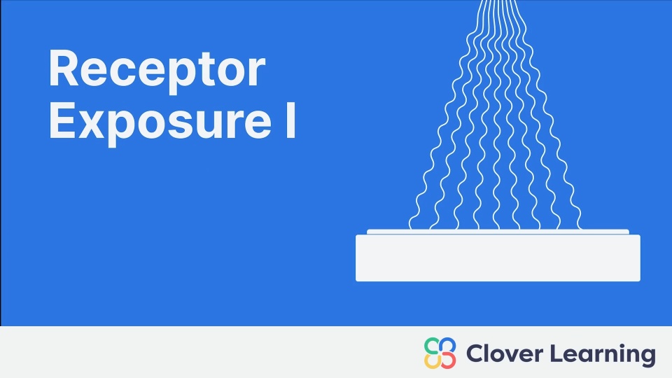Receptor Exposure I | Video Lesson | Clover Learning