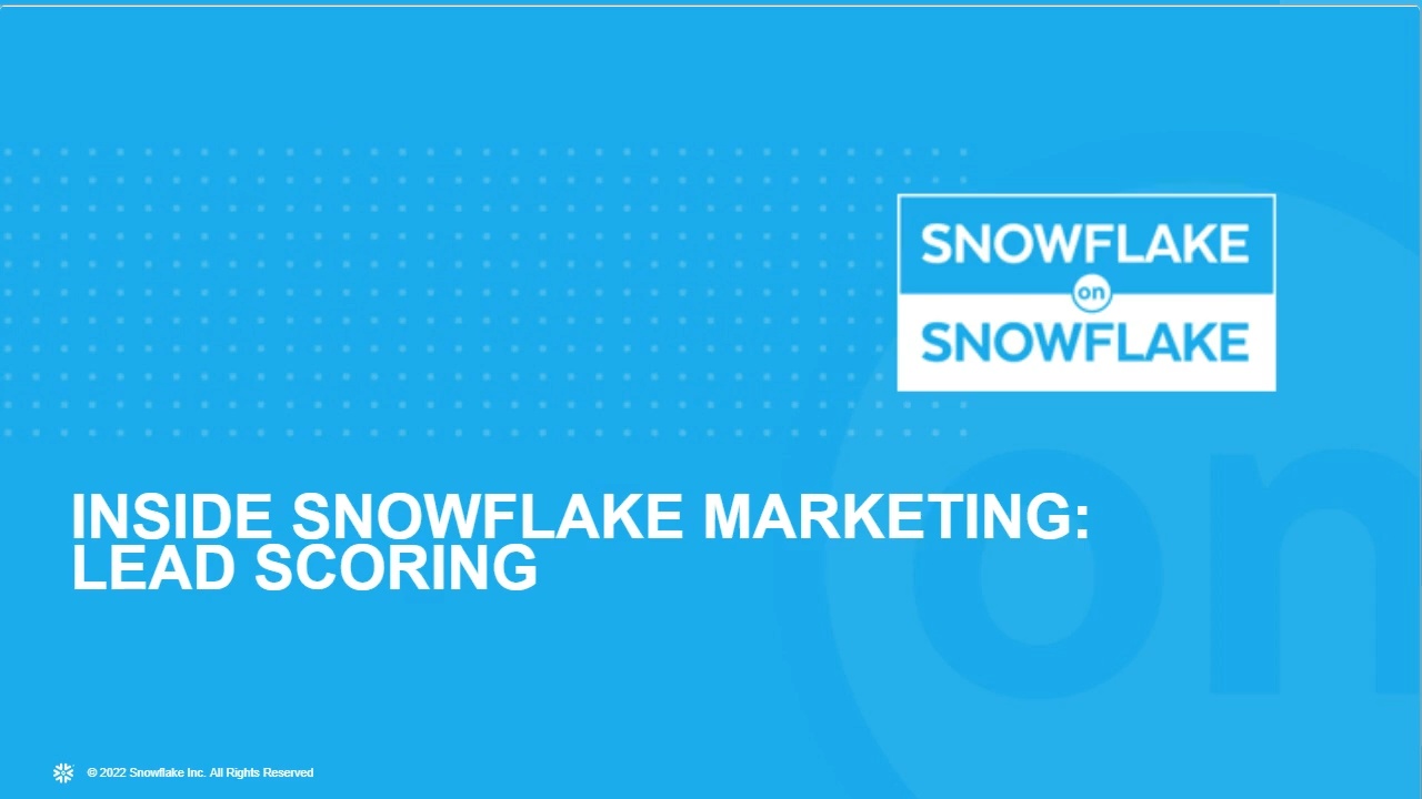 Inside Snowflake Marketing: Lead Scoring