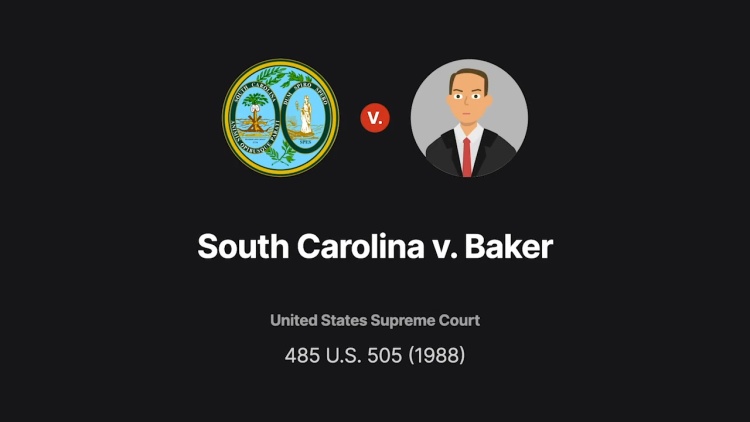 South Carolina v. Baker, 485 U.S. 505 (1988): Case Brief Summary - Quimbee