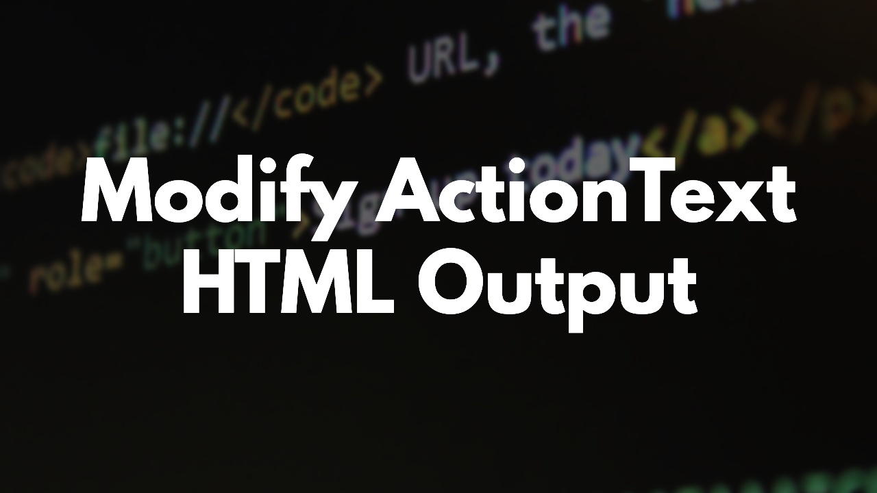 How To Modify And Customize Actiontext Html Output In Rails Example Gorails