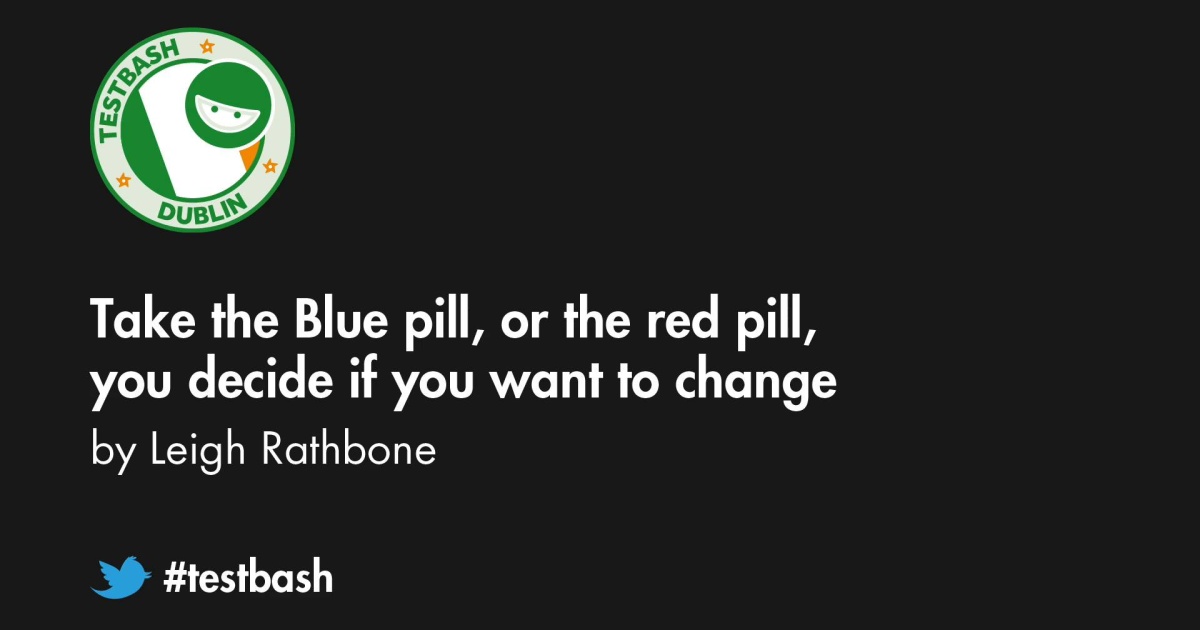 Take The Blue Pill Or The Red Pill, You Decide | Ministry of Testing