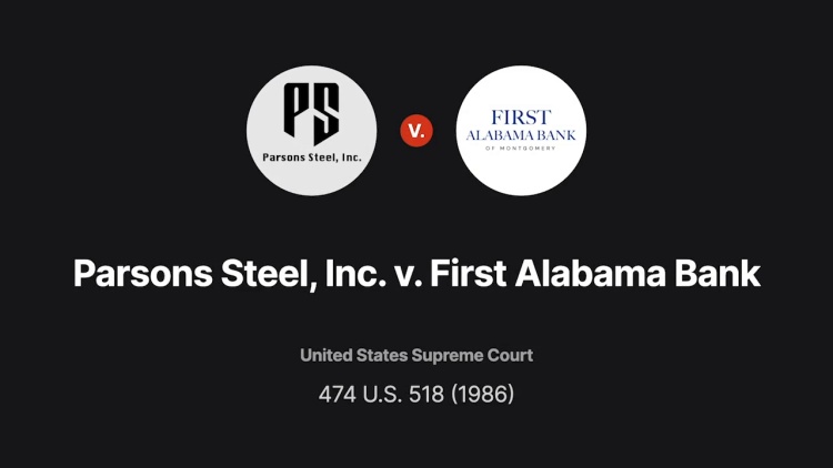 Parsons Steel, Inc. v. First Alabama Bank, 474 U.S. 518, 106 S.Ct. 768 ...