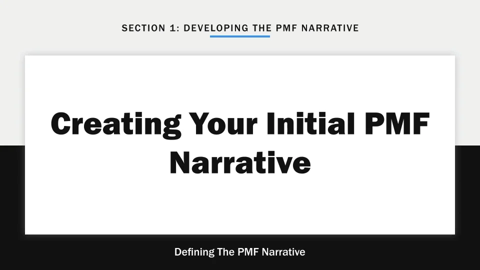 Defining the PMF Narrative - Creating Your Initial PMF Narrative - Reforge