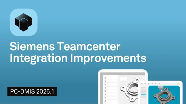 What’s New in PC-DMIS 2025.1? Siemens Team Centre integration