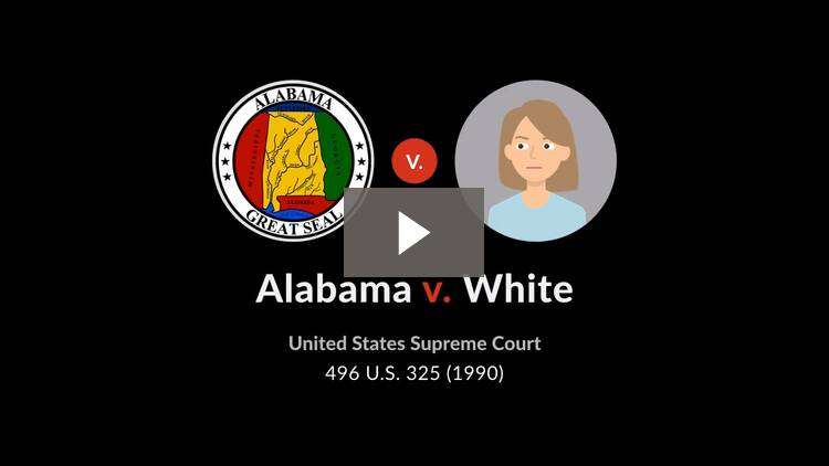 Alabama v. White, 496 U.S. 325 (1990): Case Brief Summary - Quimbee