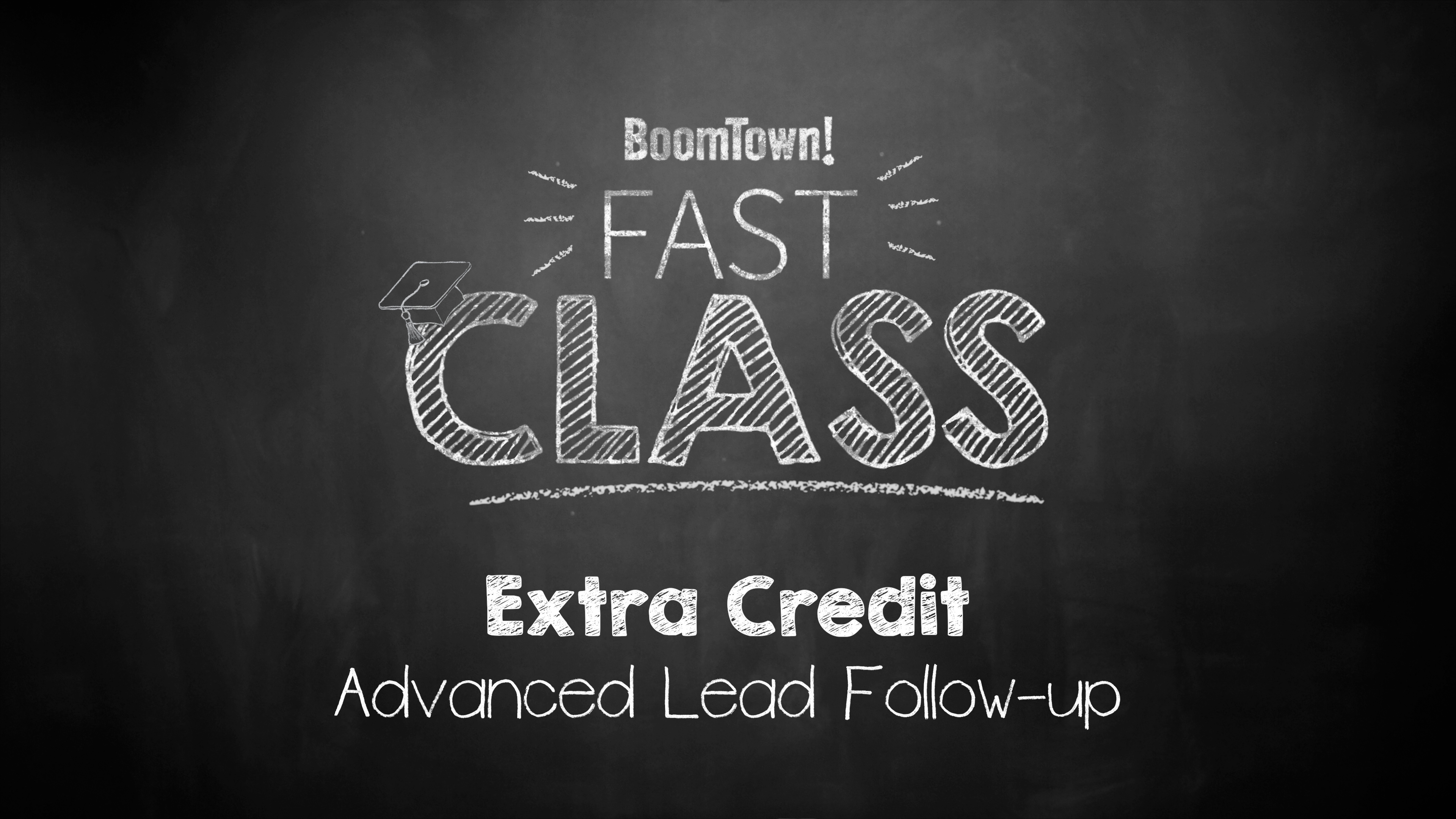 Fast Class - Extra Credit "Advanced Lead Follow-up" | BoomTown
