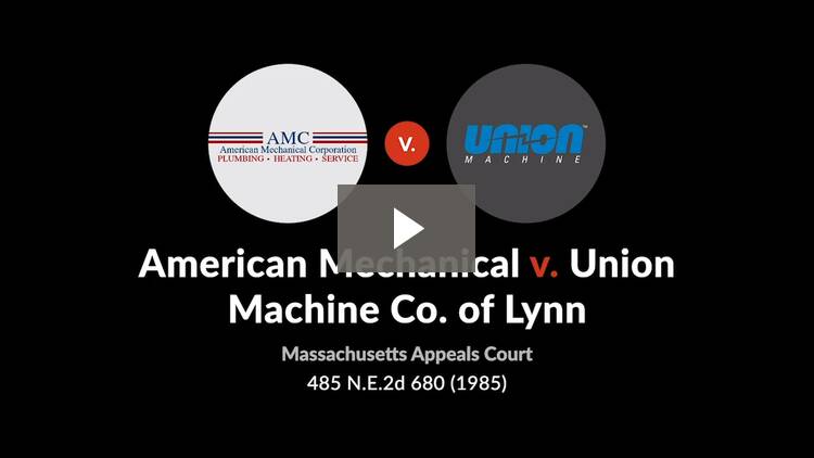 American Mechanical Corp. v. Union Machine Co. of Lynn, Inc., 485 N.E ...