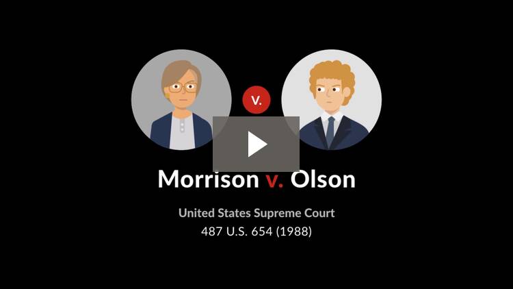 Morrison v. Olson, 487 U.S. 654 (1988): Case Brief Summary - Quimbee