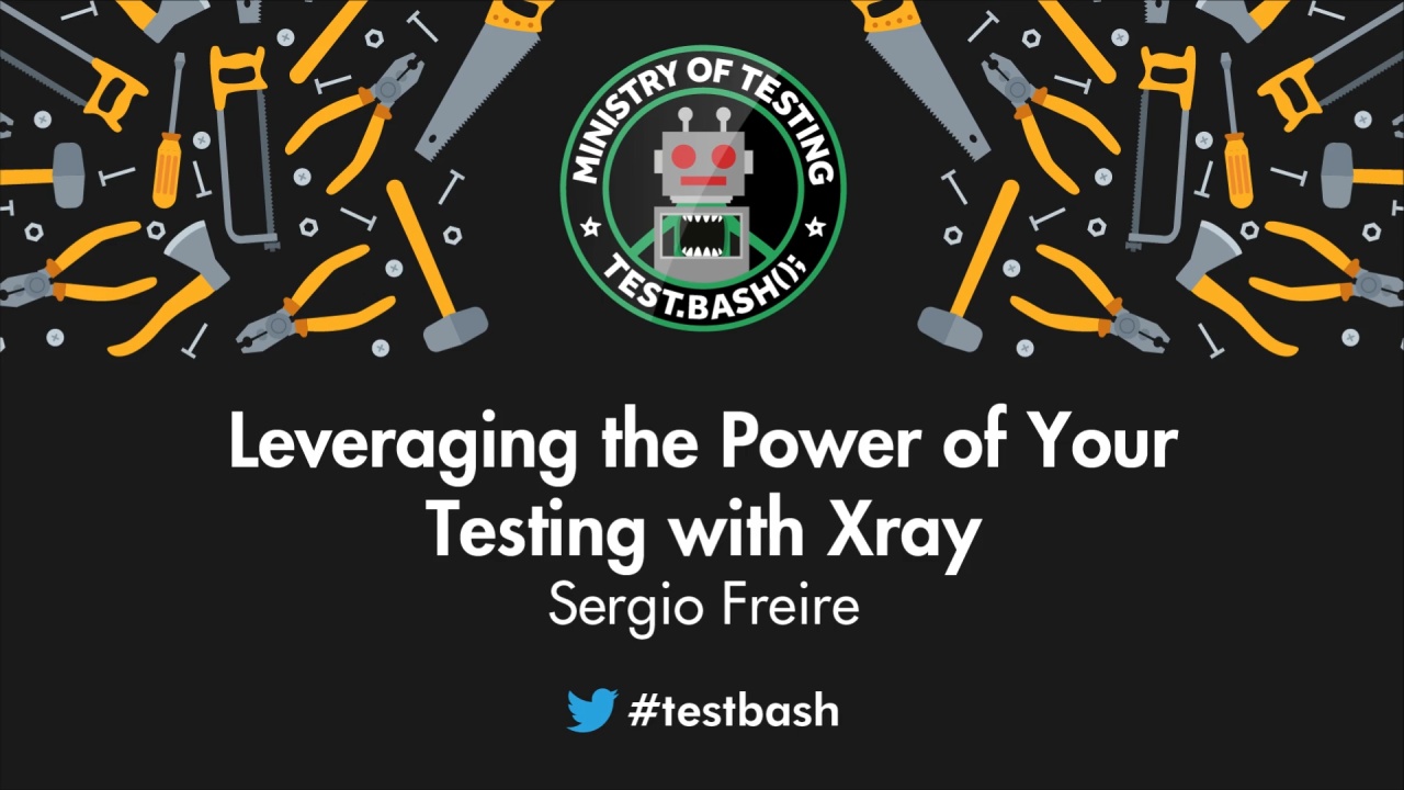 Leveraging the Power of Your Testing With Xray | Ministry of Testing Leveraging the Power of Your Testing With Xray | Ministry of Testing