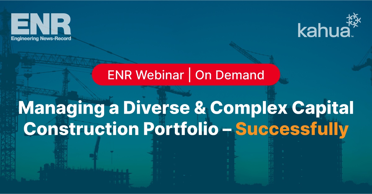 Manage a Complex Capital Construction Portfolio - Webinar | Kahua Webinar