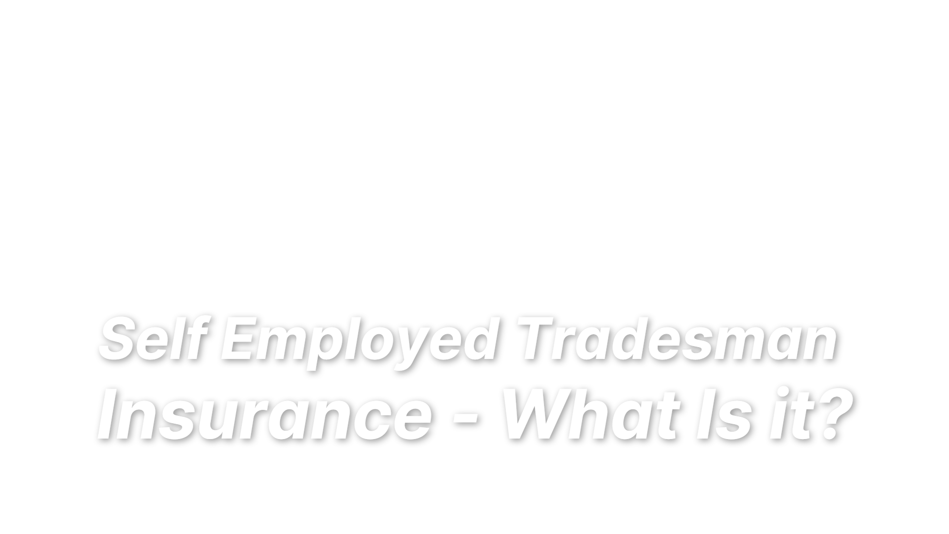 Self Employed Tradesman Insurance - What Is it? | Landesblosch