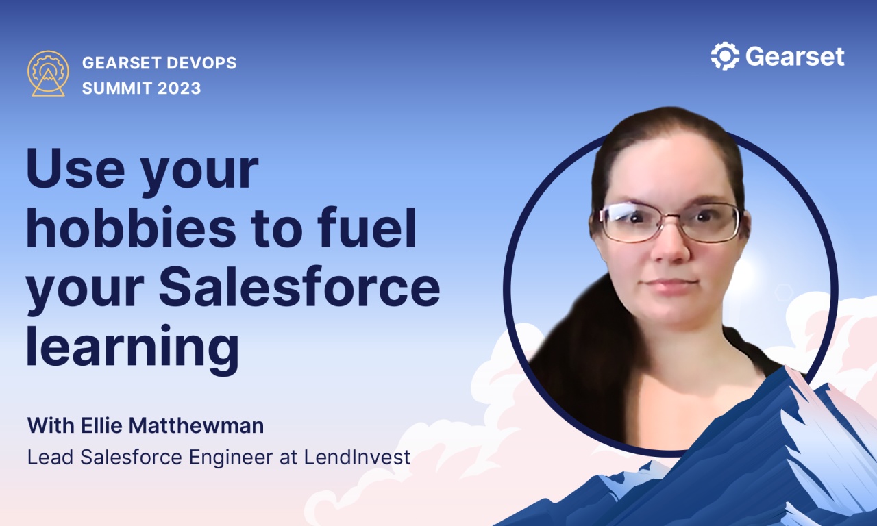 Use Your Hobbies To Fuel Your Salesforce Learning Gearset