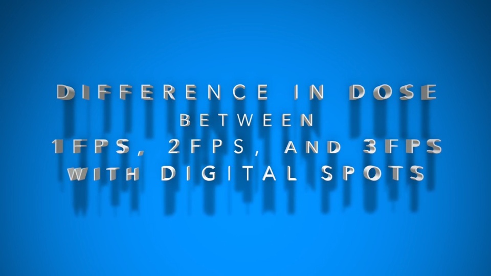 Difference in Dose Between 1fps, 2fps, and 3fps with Digital Spots ...