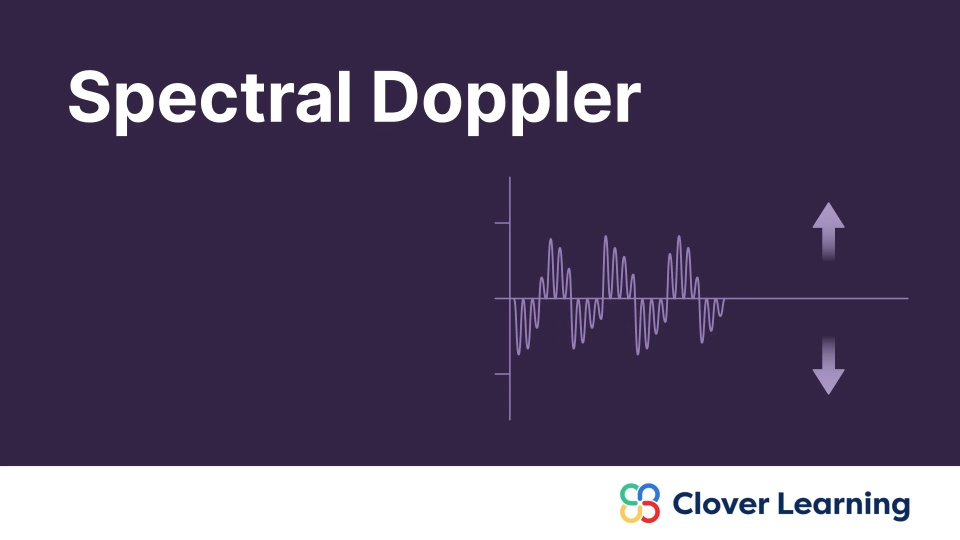 Spectral Doppler | Video Lesson | Clover Learning
