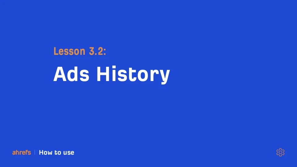 How to use Ahrefs - Ads history