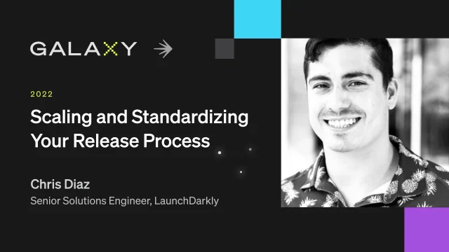 Scaling and Standardizing Your Release Process | LaunchDarkly