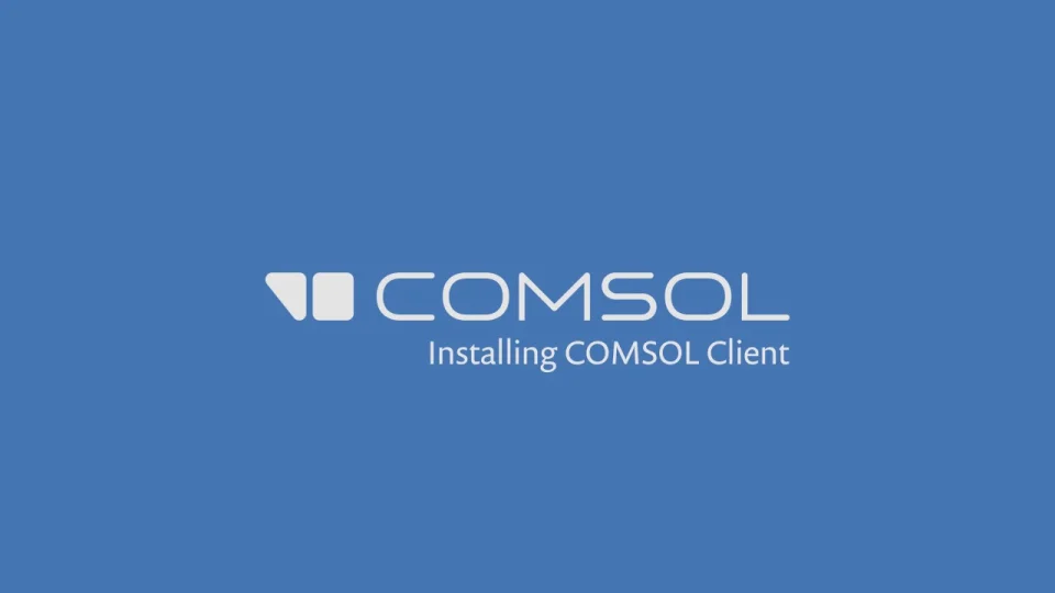 How to Install COMSOL Client onto Your Computer