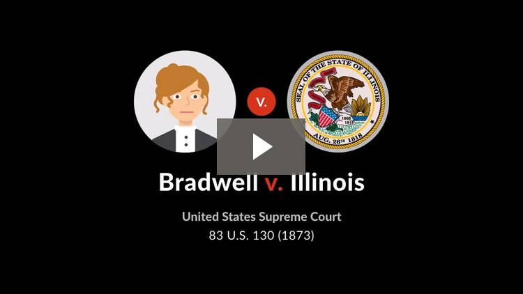 Bradwell v. Illinois, 83 U.S. (16 Wall.) 130 (1873): Case Brief Summary ...