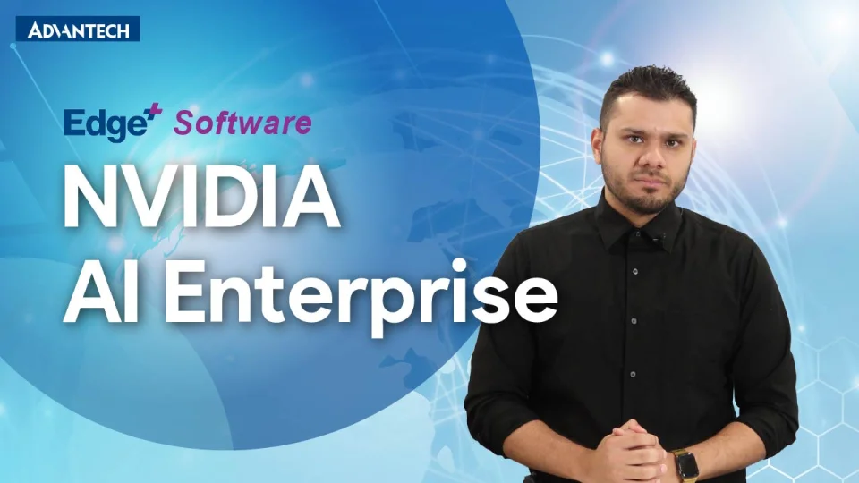 Conquer AI Challenges with NVIDIA AI Enterprise - Videos - Advantech Connect