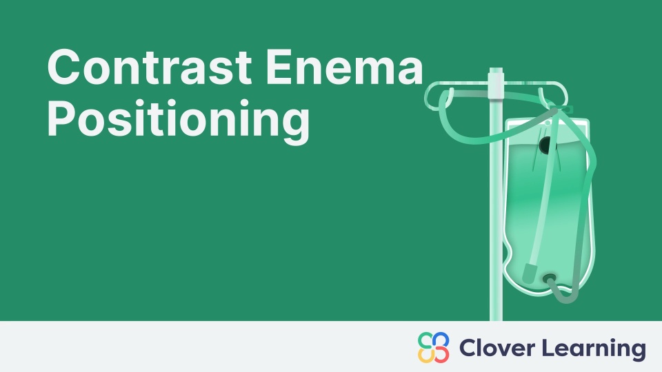 Contrast Enema: Positioning | Video Lesson | Clover Learning