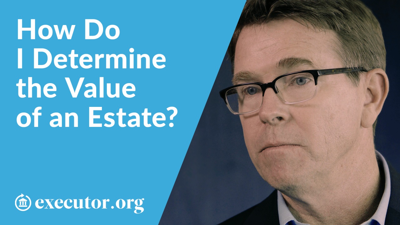 Determining Total Current Value of an Estate I Executor.org